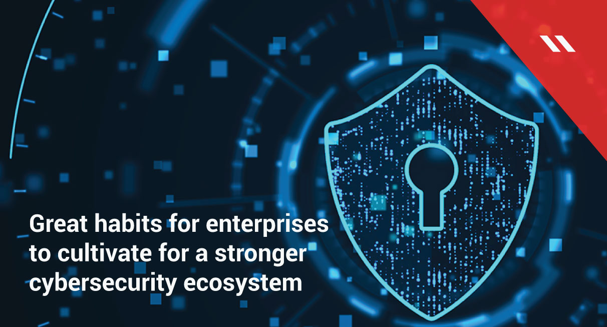 Eight great habits that enterprises can practice for bolstering ...