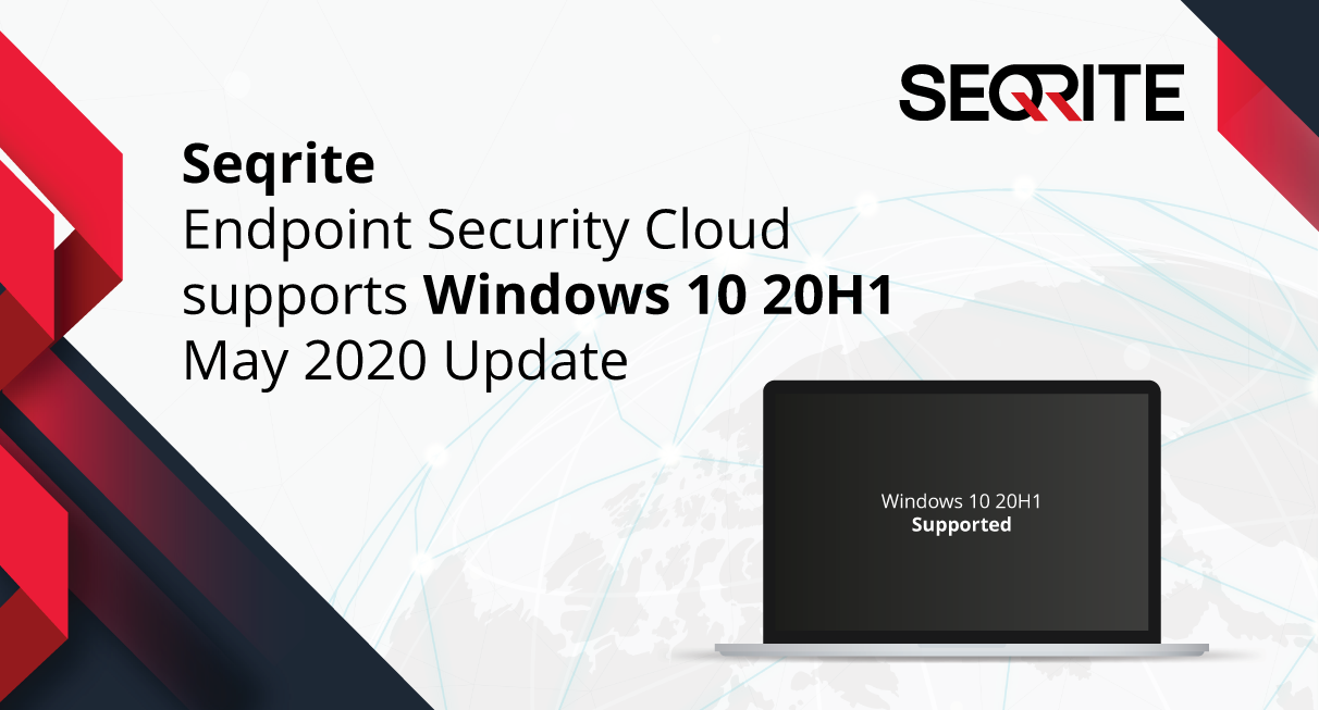 Seqrite Endpoint Security Cloud supports Windows 10 May 2020 Update 20H1 (Vibranium) | Seqrite