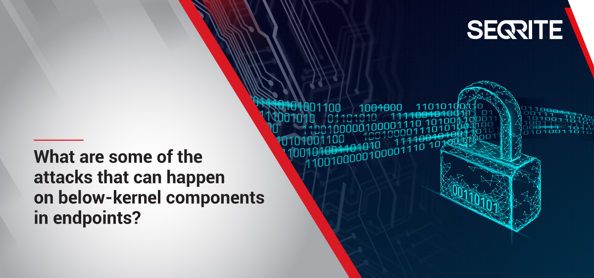 Cybersecurity below the kernel | Seqrite