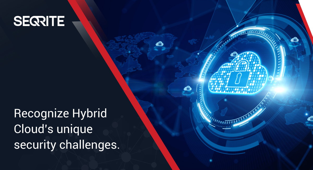 Ang pagiging maagap ay ang Susi para Malutas ang Hybrid Cloud Security | SEQRITE