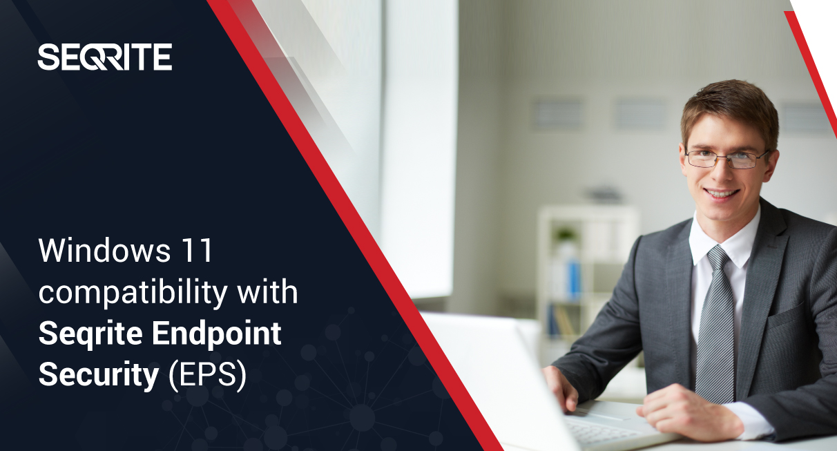 SEQRITE Endpoint Security Protects Your Windows 11