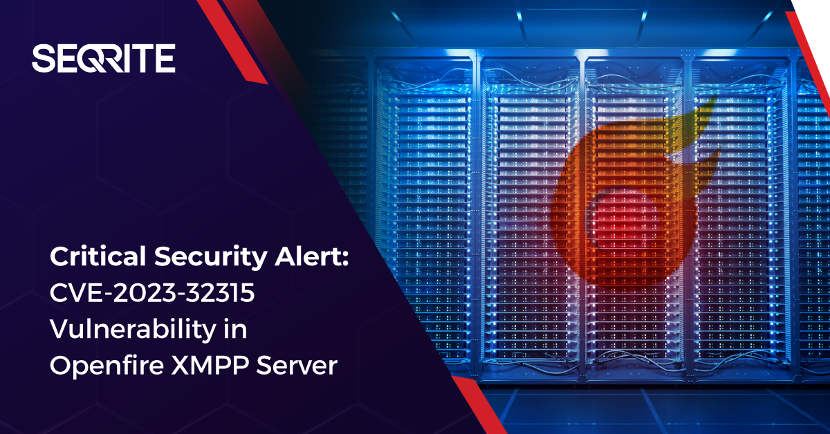 Critical Security Alert: CVE-2023-32315 Vulnerability in Openfire XMPP Server | Seqrite