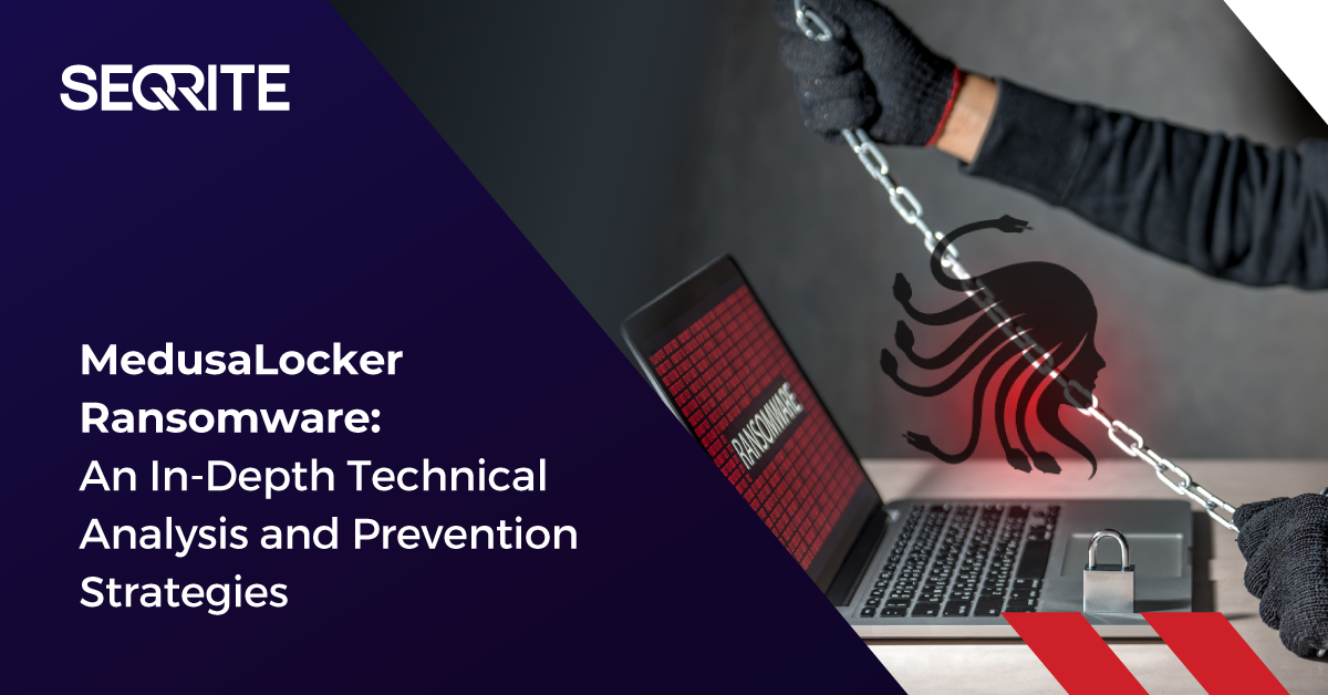 MedusaLocker Ransomware: An In-Depth Technical Analysis and Prevention Strategies | Seqrite