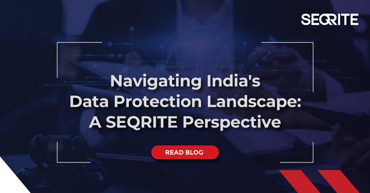 Navigating India's Data Protection Landscape: A SEQRITE Perspective | Seqrite