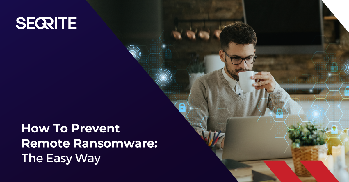 Prevent Remote Ransomware Attacks With Seqrite Endpoint Protection