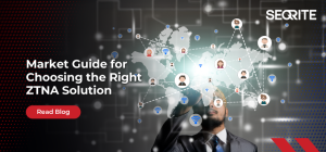 How to Choose the Right ZTNA Solution for your Enterprise
