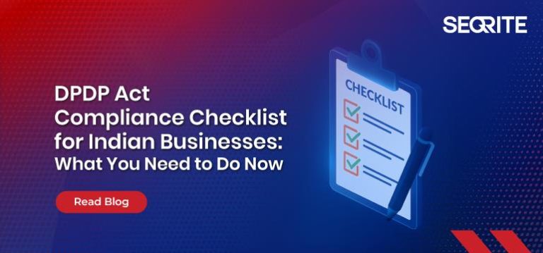 DPDP Act Compliance Checklist for Indian Businesses – Immediate Steps